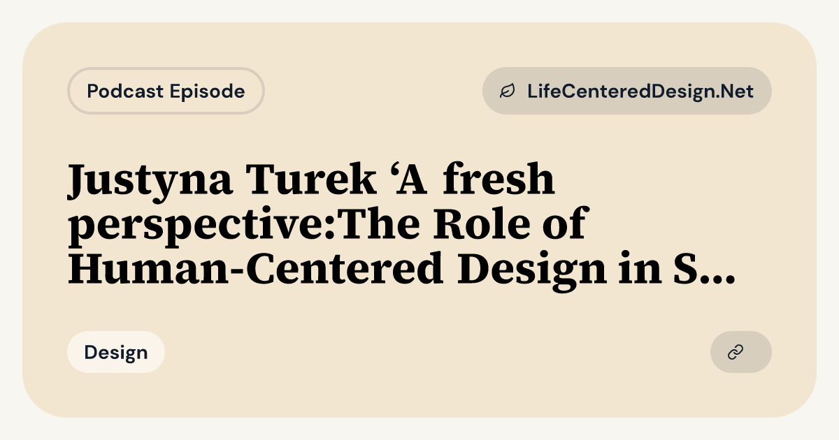 Justyna Turek ‘A fresh perspective:The Role of Human-Centered Design in Sustainability ...